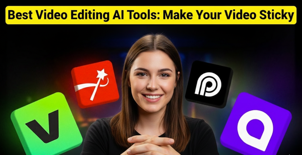Best Video Editing AI Tools: Make Your Video Sticky (2026)